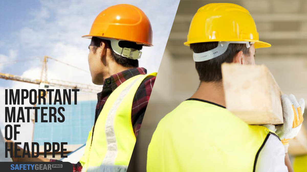 Important Matters of Head PPE - SafetyGearPro.com