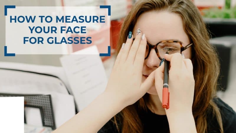 Measure Your Face for Glasses (Buy Prescription Glasses Online)
